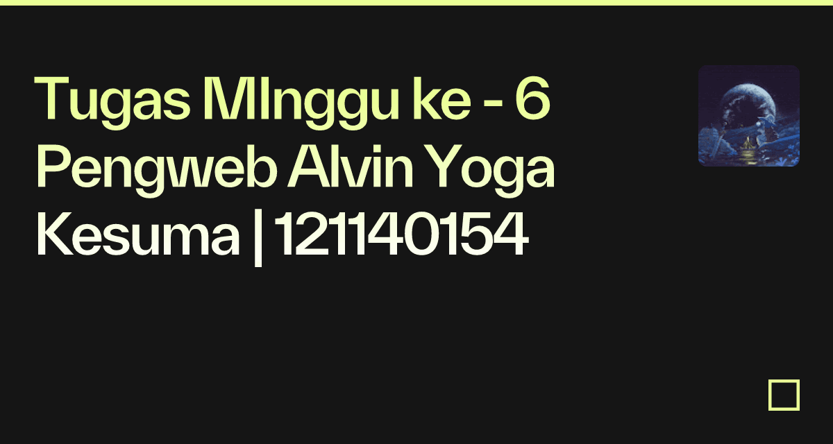 Tugas MInggu ke - 6 Pengweb Alvin Yoga Kesuma | 121140154 - Codesandbox