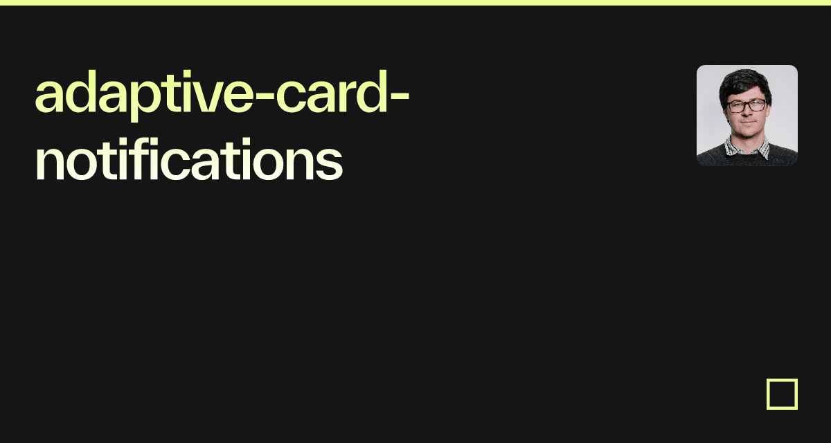adaptive-card-notifications - Codesandbox