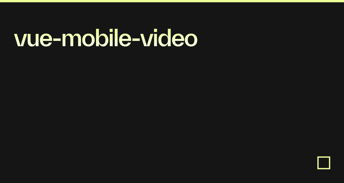 vue-mobile-video - Codesandbox