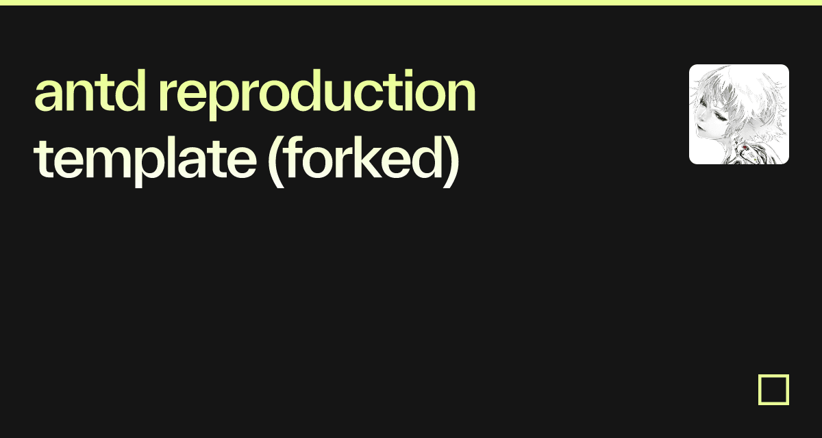 antd reproduction template (forked) - Codesandbox