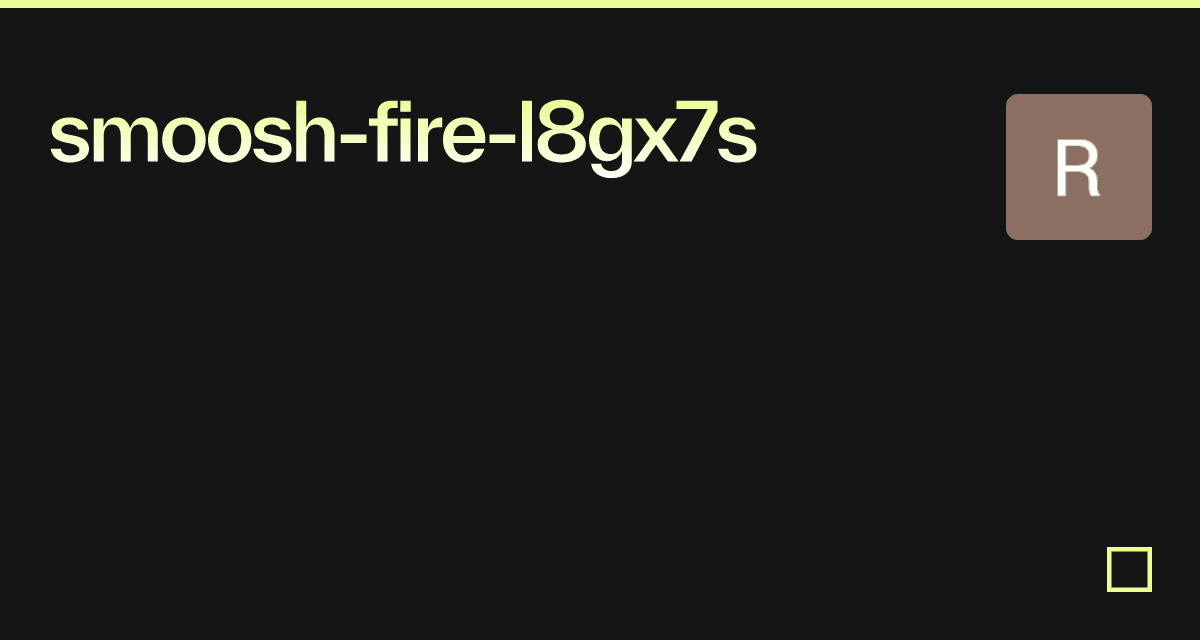 smoosh-fire-l8gx7s - Codesandbox