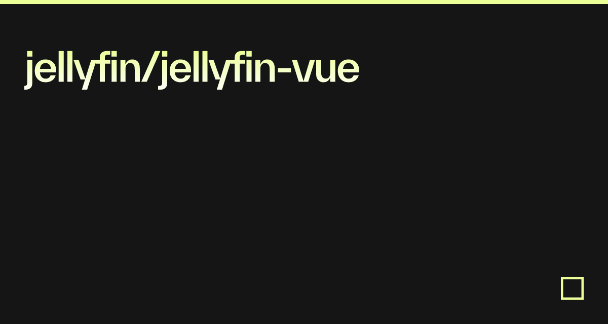 jellyfin/jellyfin-vue - Codesandbox