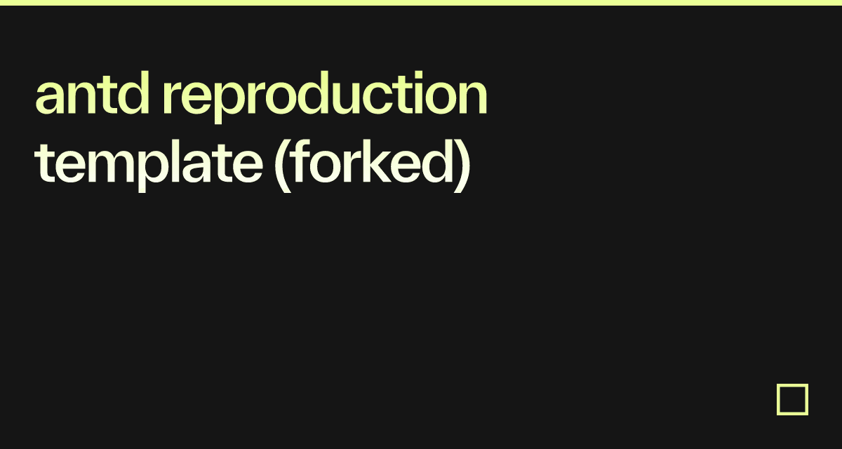 antd reproduction template (forked) - Codesandbox