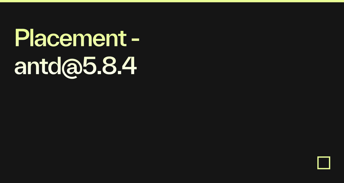 Placement - antd@5.8.4 - Codesandbox