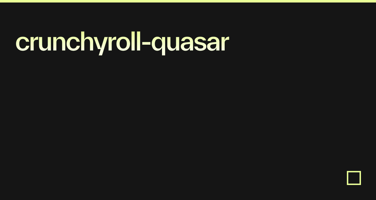 crunchyroll-quasar - Codesandbox