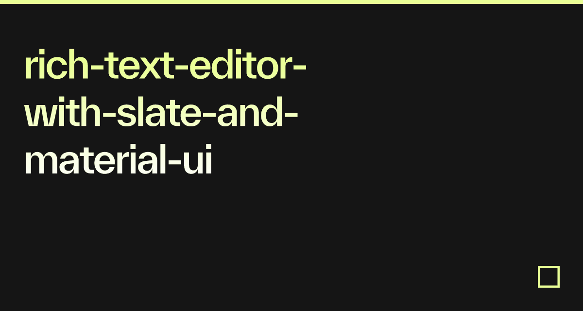 Rich Text Editor With Slate And Material Ui Codesandbox