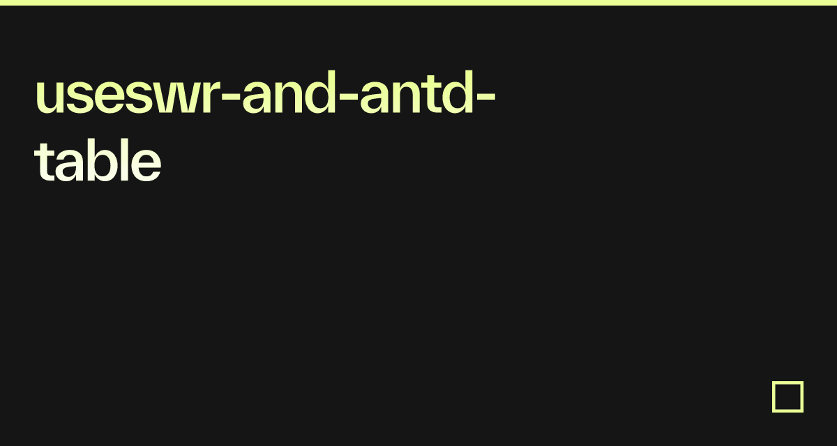 useswr-and-antd-table - Codesandbox