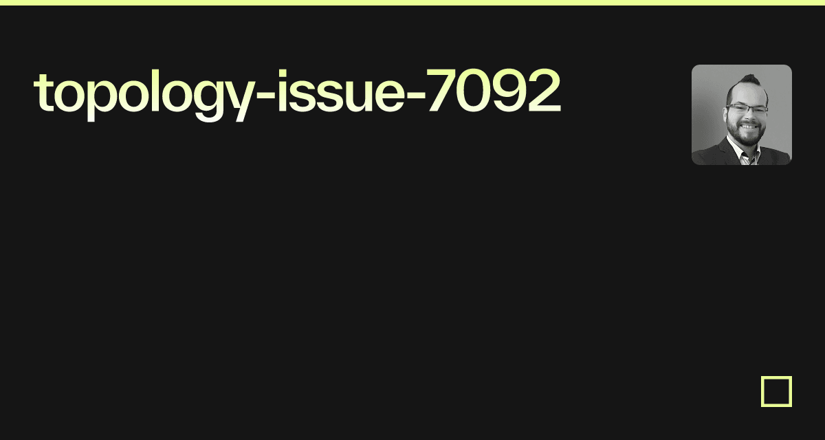 Topology Issue 7092 Codesandbox
