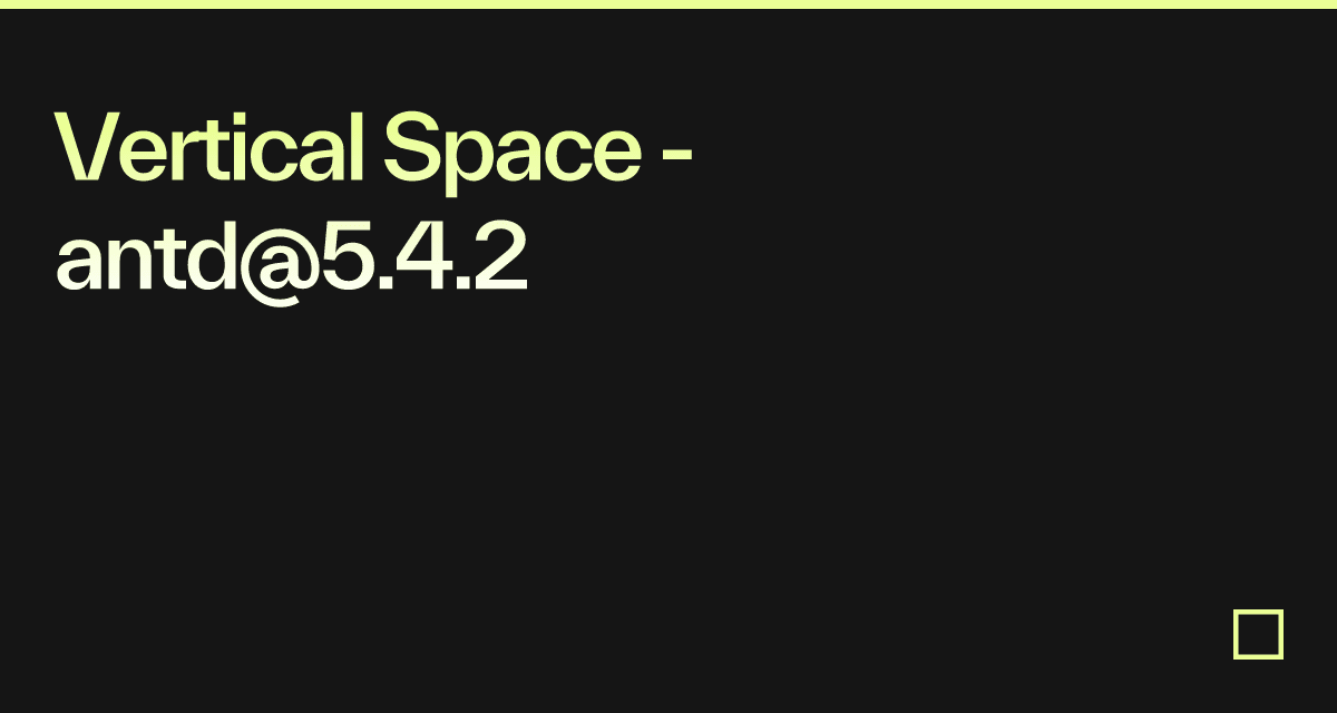 Vertical Space - antd@5.4.2 - Codesandbox