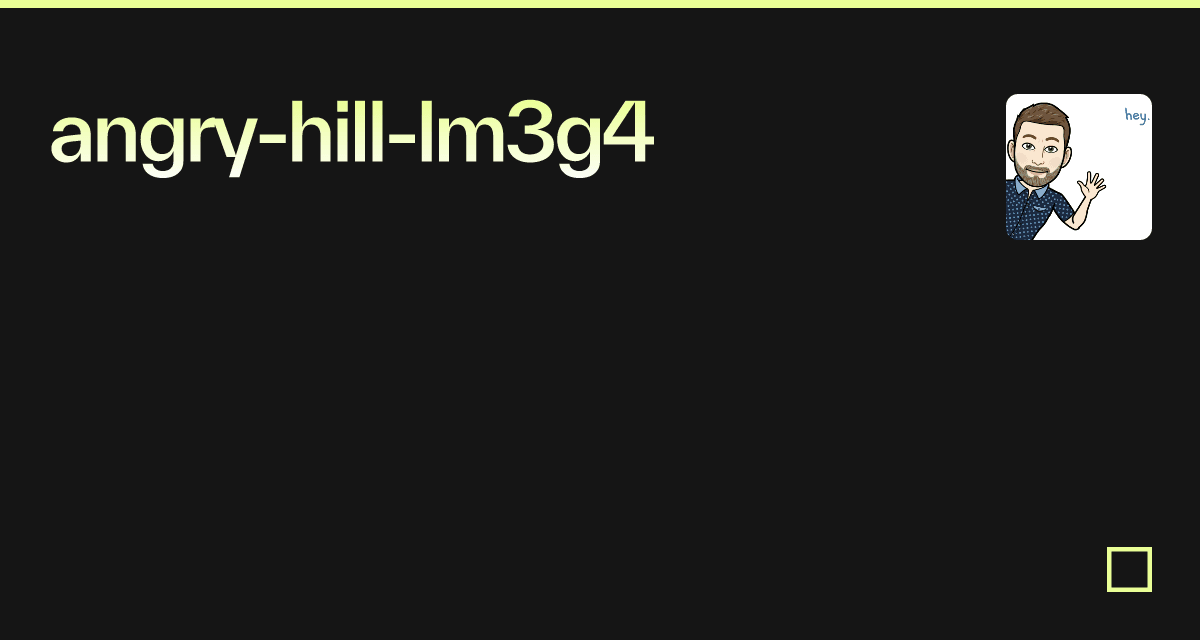 angry-hill-lm3g4 - Codesandbox