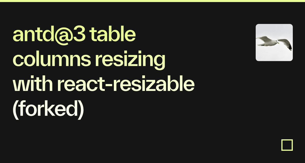 Antd3 Table Columns Resizing With React Resizable Forked Codesandbox 1465