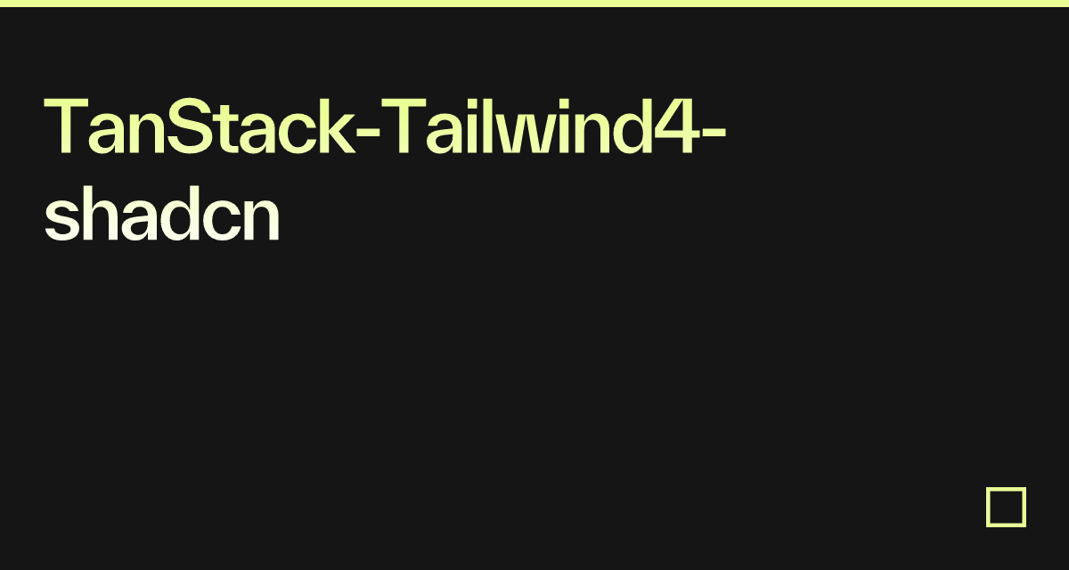 TanStack-Tailwind4-shadcn - Codesandbox