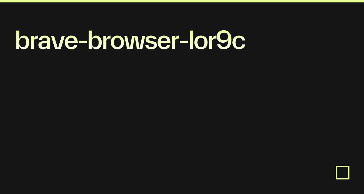 brave-browser-lor9c - Codesandbox