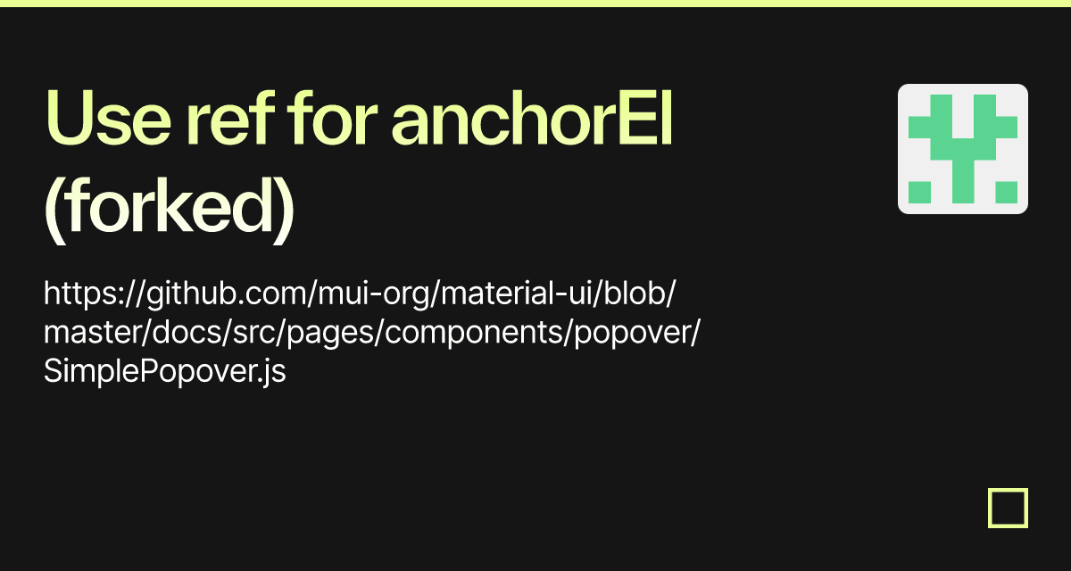 Use ref for anchorEl (forked) - Codesandbox