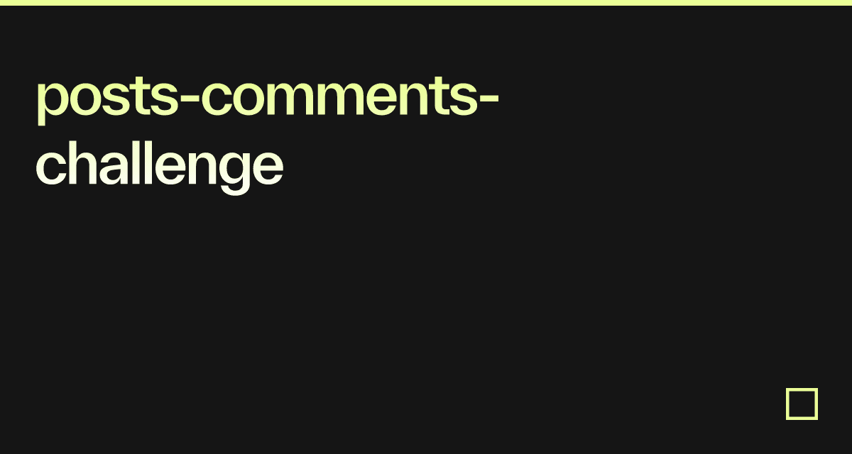 Posts Comments Challenge Codesandbox