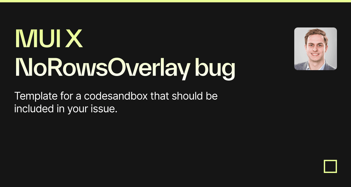 MUI X NoRowsOverlay bug - Codesandbox