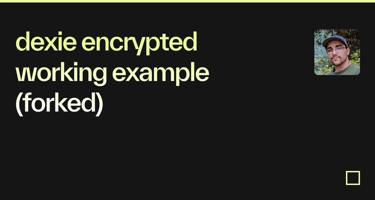 dexie encrypted working example (forked) - Codesandbox