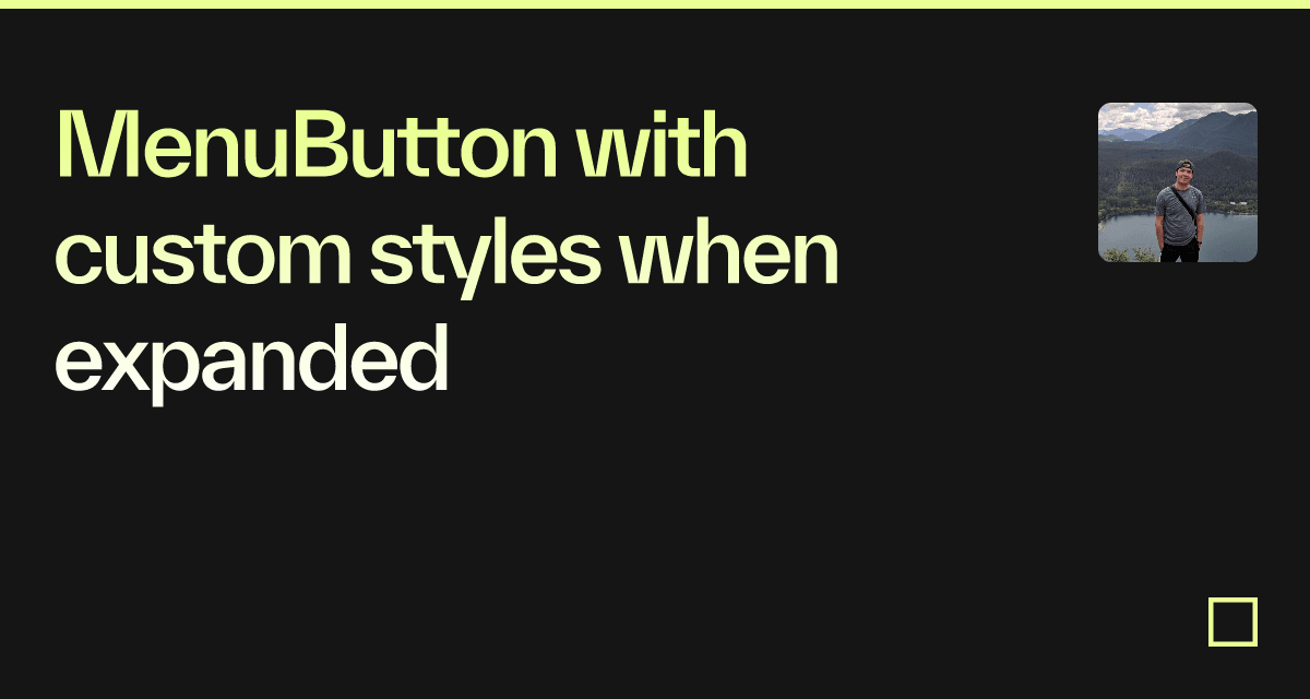 MenuButton with custom styles when expanded - Codesandbox