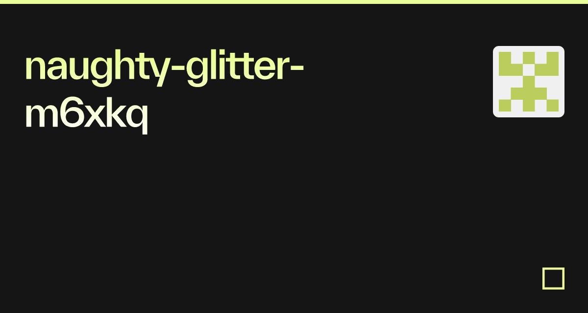 naughty-glitter-m6xkq - Codesandbox