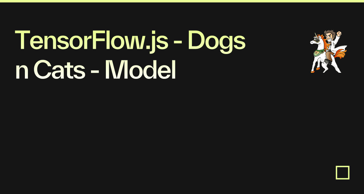 TensorFlow.js - Dogs n Cats - Model - Codesandbox