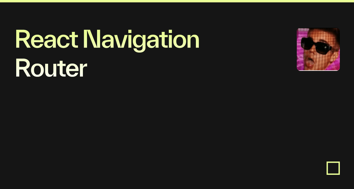 React Navigation Router Codesandbox
