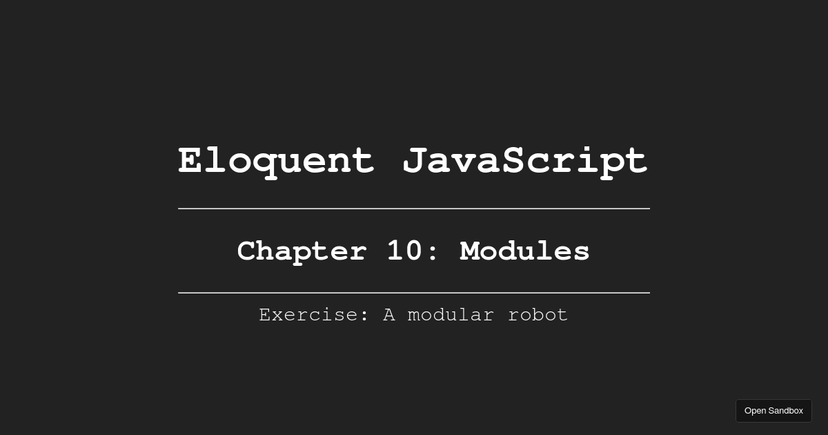 Eloquent JS, ch. 10: Modules, exercise: A modular robot (forked) - Codesandbox