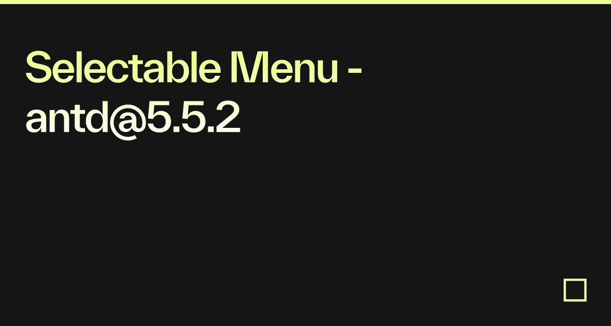 Selectable Menu - antd@5.5.2 - Codesandbox