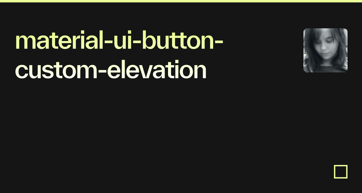material-ui-button-custom-elevation - Codesandbox