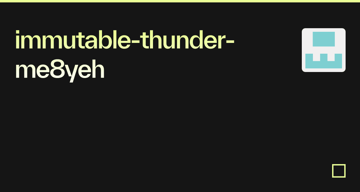 immutable-thunder-me8yeh - Codesandbox