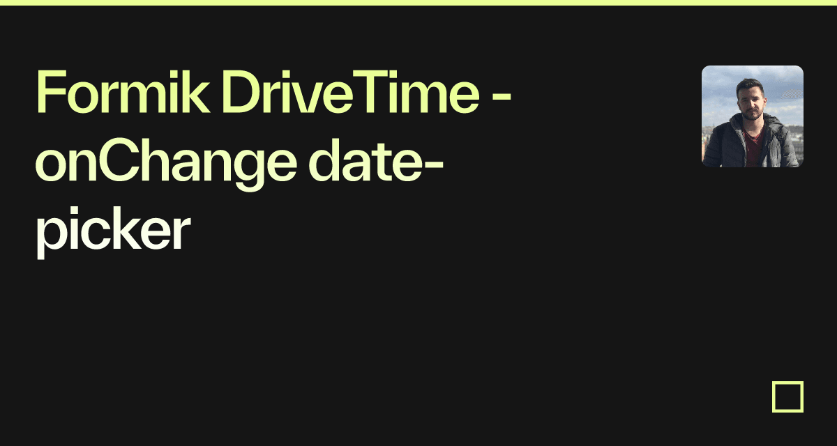 Formik DriveTime - onChange date-picker - Codesandbox