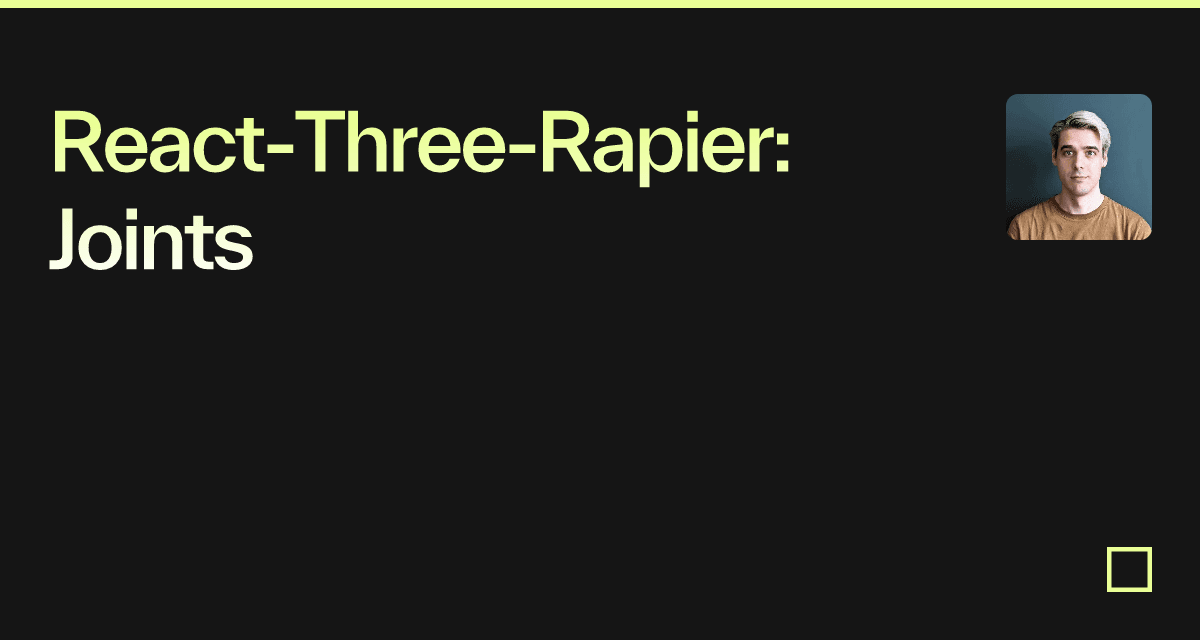React-Three-Rapier: Joints - Codesandbox