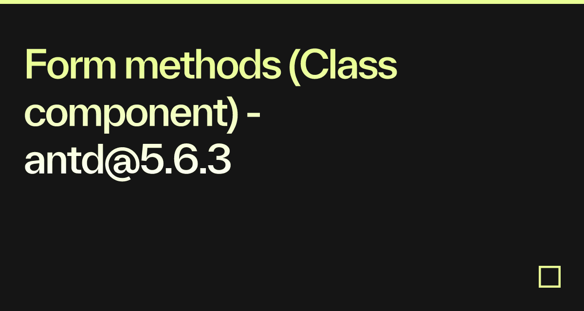 Form methods (Class component) - antd@5.6.3 - Codesandbox