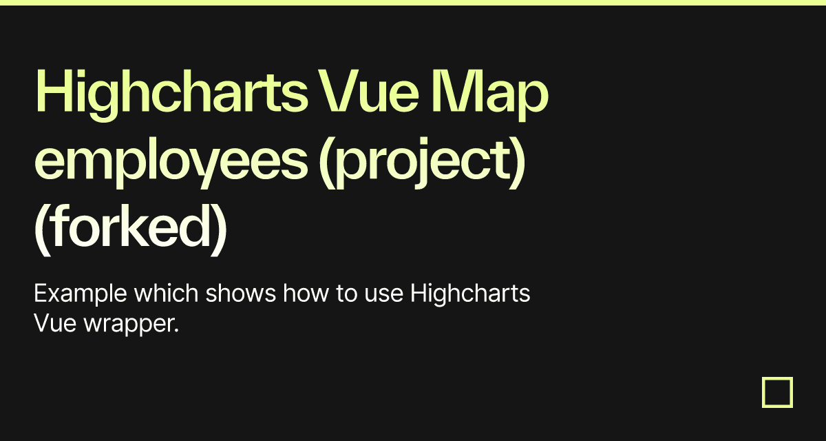 Highcharts Vue Map employees (project) (forked) - Codesandbox