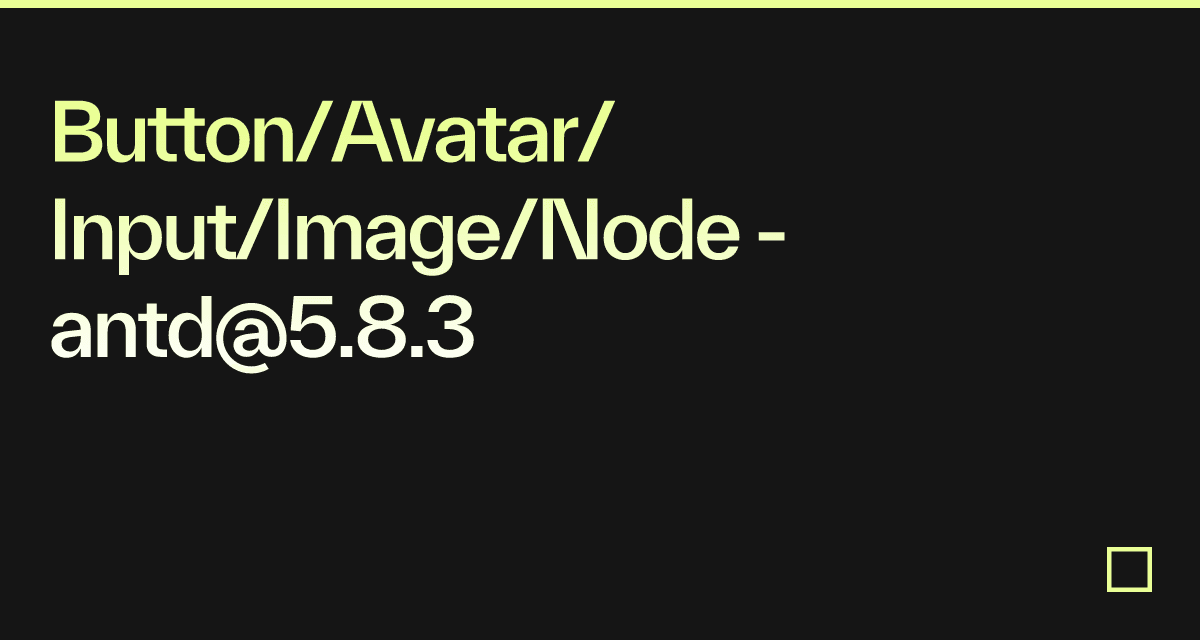 Button/Avatar/Input/Image/Node - antd@5.8.3 - Codesandbox