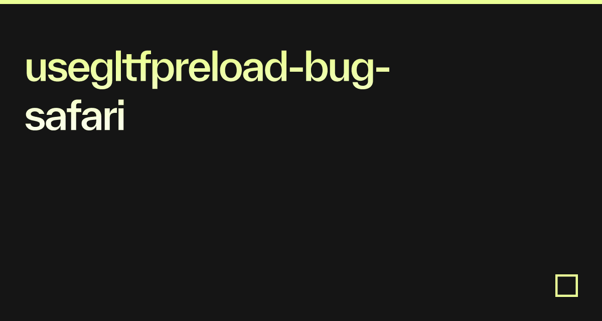 usegltfpreload-bug-safari - Codesandbox