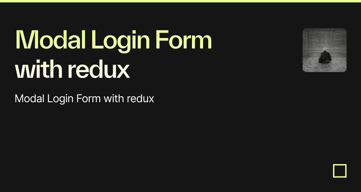 Modal Login Form with redux - Codesandbox