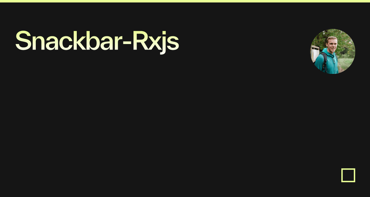 Snackbar-Rxjs - Codesandbox