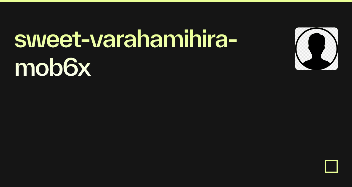sweet-varahamihira-mob6x - Codesandbox