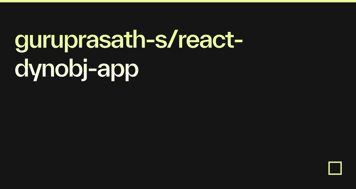 guruprasath-s/react-dynobj-app - Codesandbox