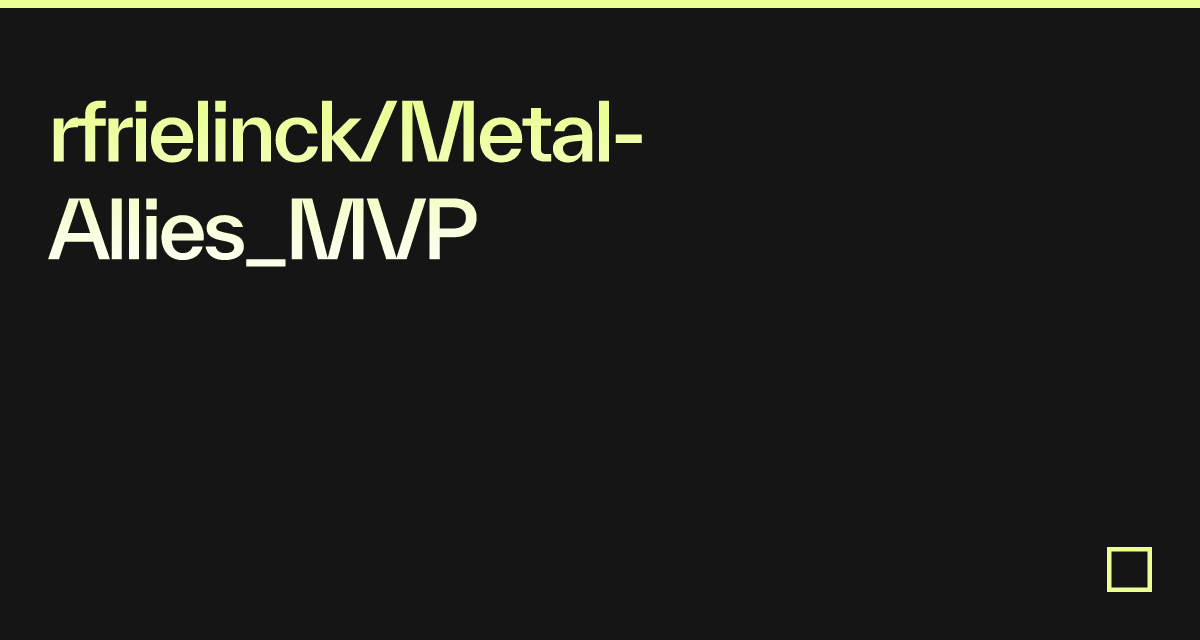 rfrielinck/Metal-Allies_MVP - Codesandbox