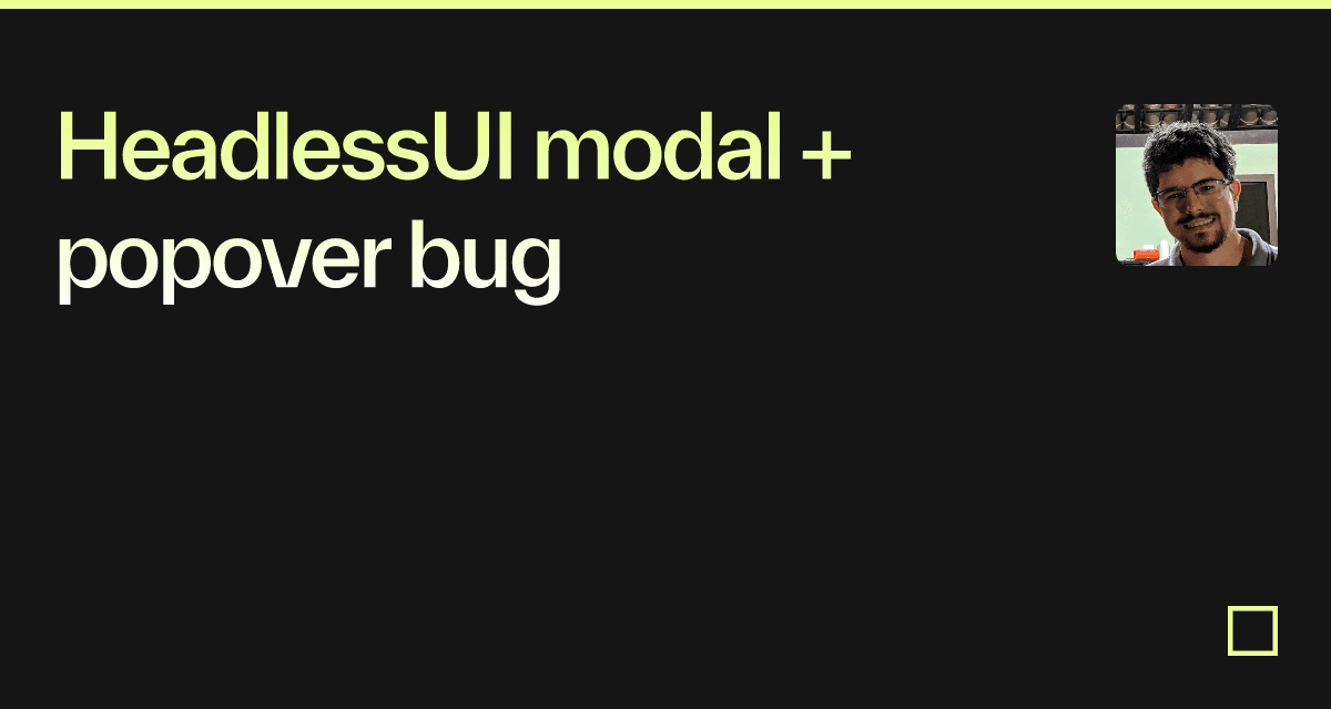 HeadlessUI modal + popover bug - Codesandbox HeadlessUI modal + popover bug - Codesandbox