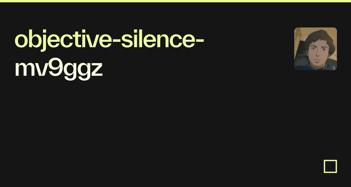 objective-silence-mv9ggz - Codesandbox
