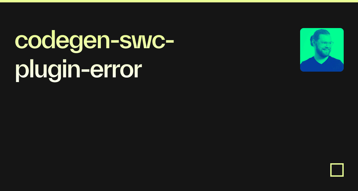 Codegen Swc Plugin Error Codesandbox