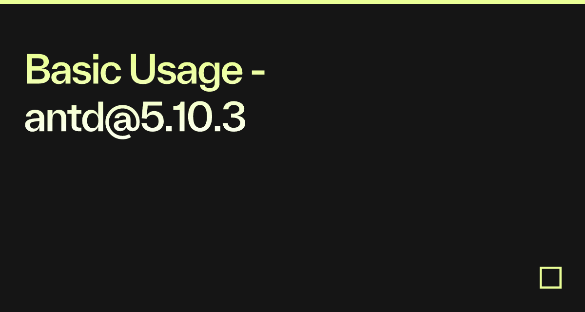 Basic Usage - antd@5.10.3 - Codesandbox