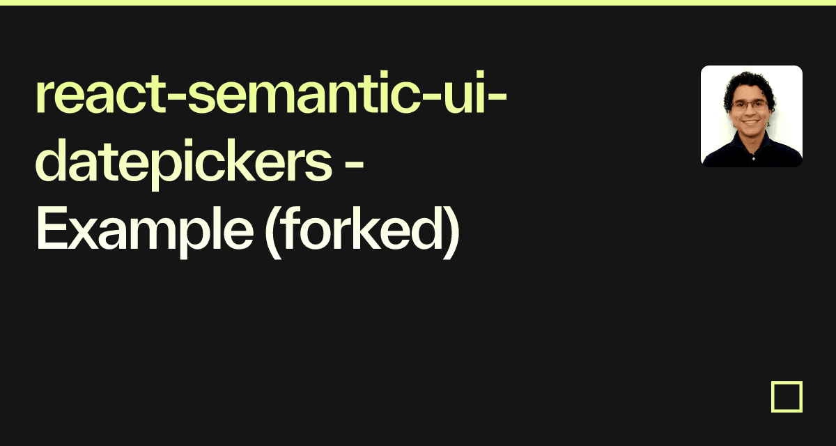 react-semantic-ui-datepickers - Example (forked) - Codesandbox