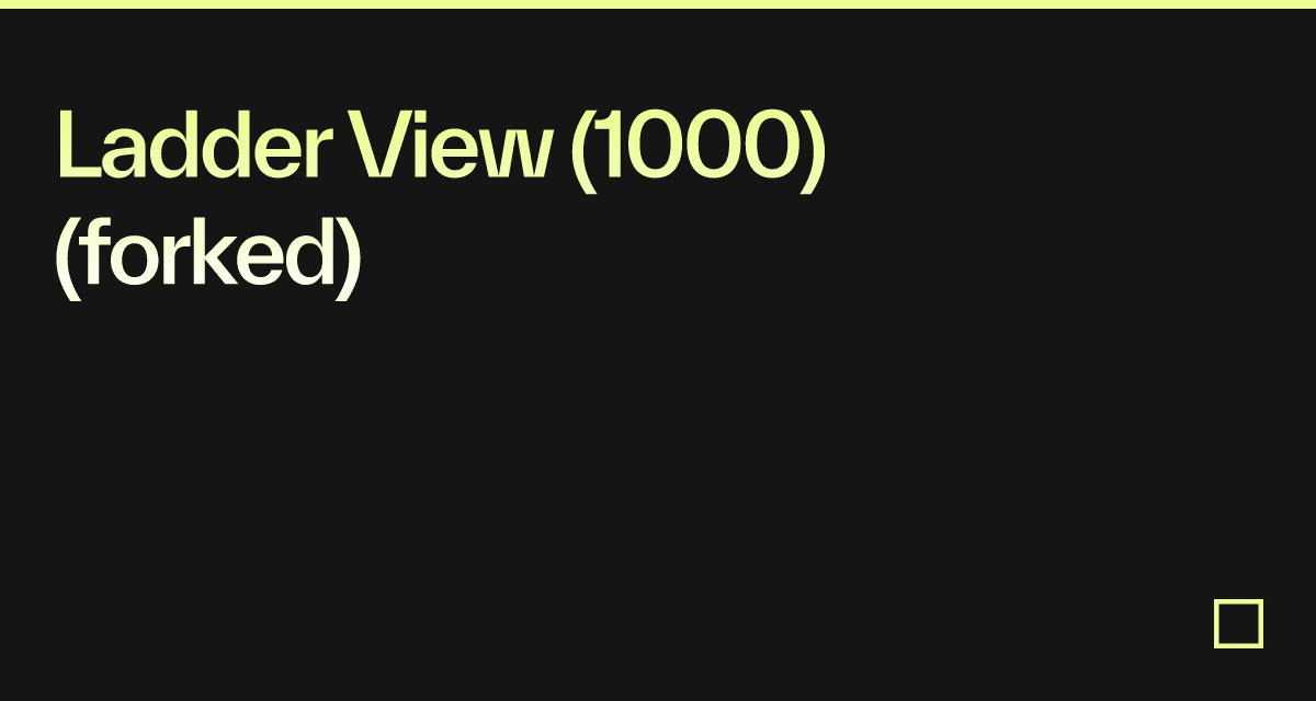 Ladder View (1000) (forked) - Codesandbox