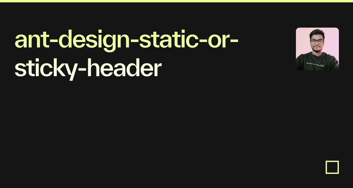 ant-design-static-or-sticky-header - Codesandbox