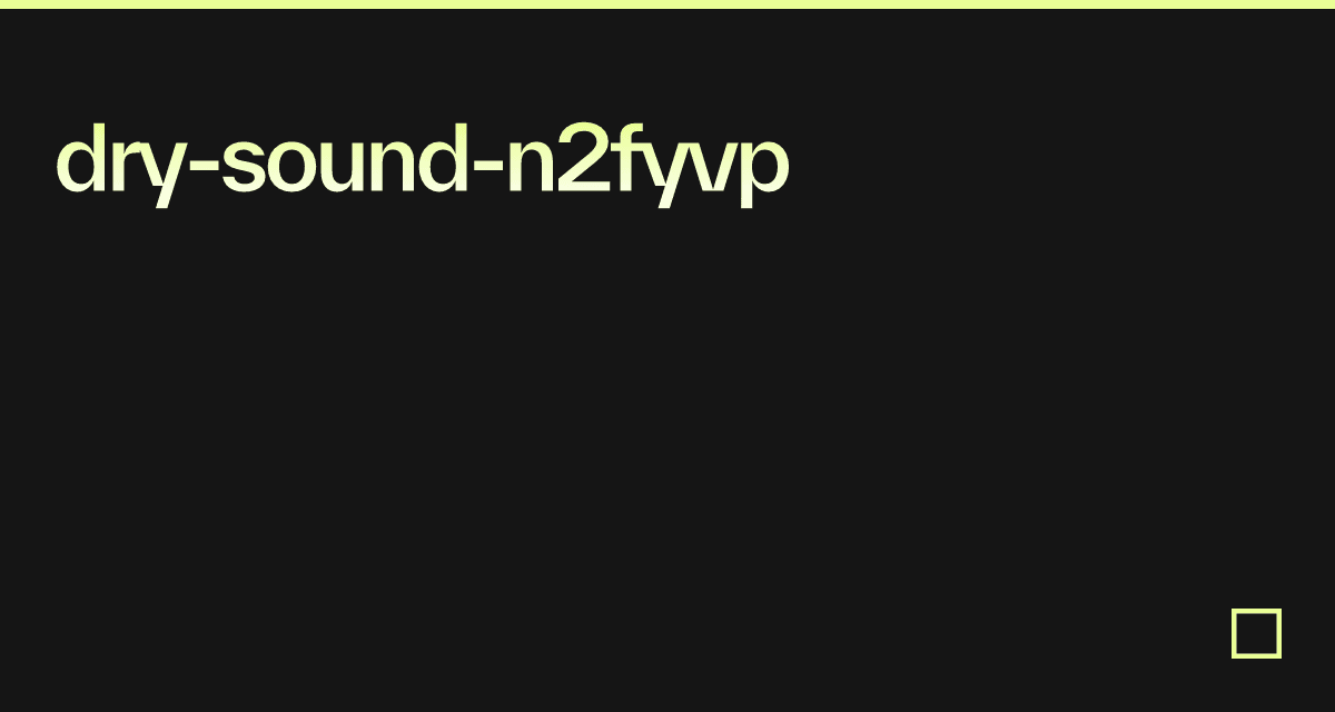 dry-sound-n2fyvp - Codesandbox