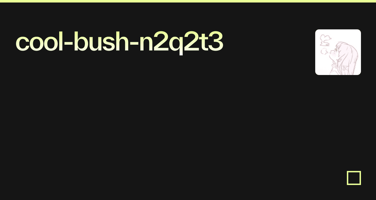 cool-bush-n2q2t3 - Codesandbox