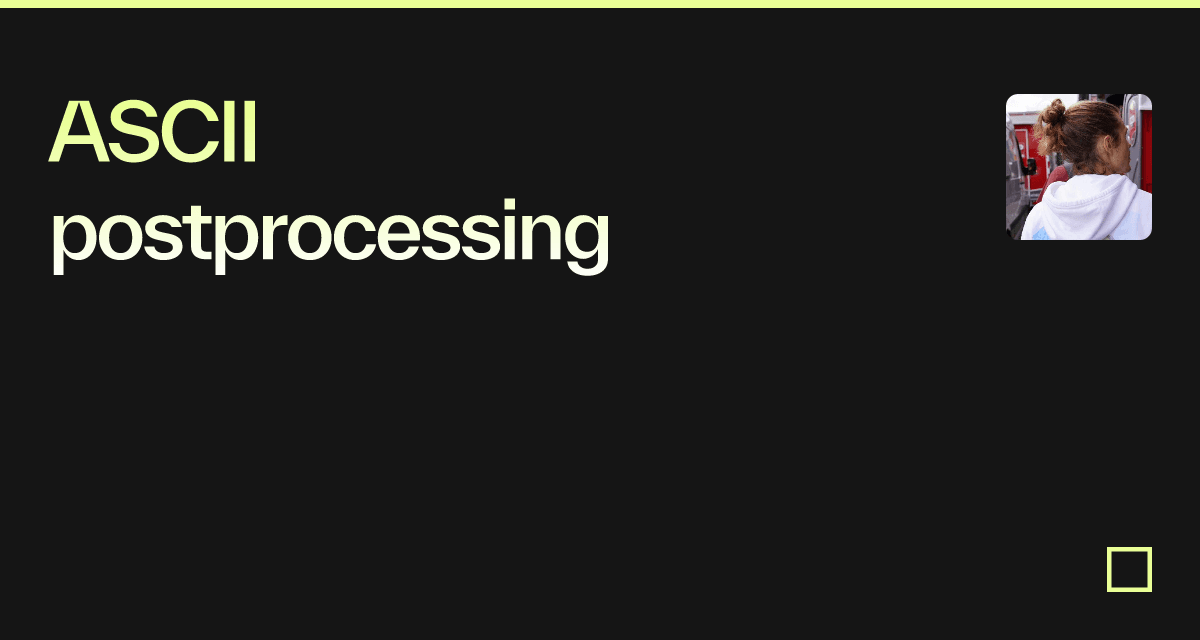 ASCII postprocessing - Codesandbox